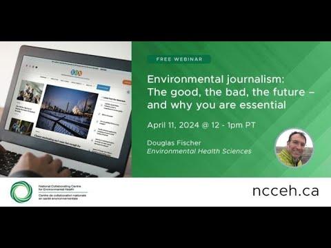 Environmental journalism: The good, the bad, the future – and why you ...